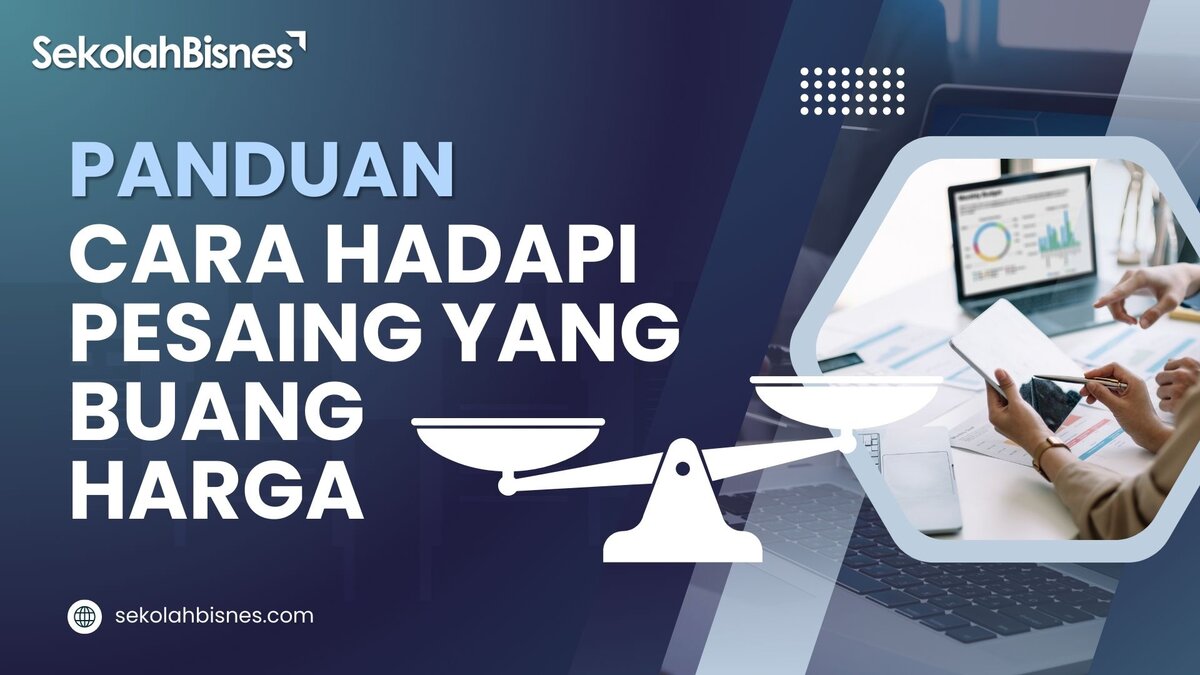 Panduan Cara Hadapi Pesaing Yang Buang Harga - Sekolah Bisnes